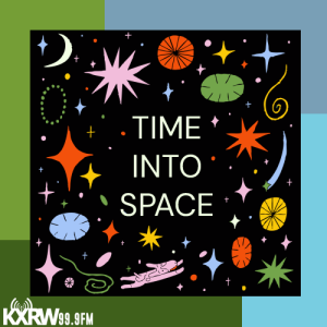 Time Into Space - KXRW Vancouver